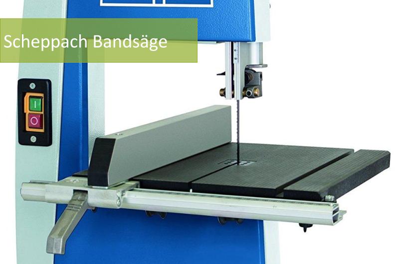 Scheppach Bandsäge Info und Tipps - wie gut sind die Scheppach Bandsägen